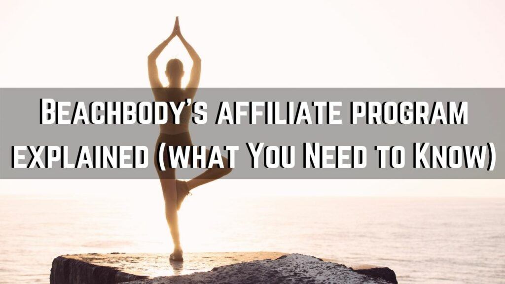 Beachbody Affiliate Program Explained. Is it Worth Joining?